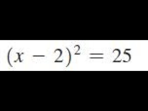 Find (x-2)^2 = 25 using the square root property