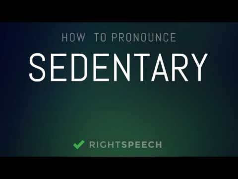 Sedentary - How to pronounce Sedentary