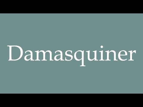How to Pronounce ''Damasquiner'' (Damascene) Correctly in French