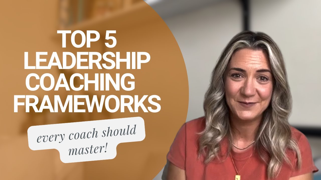 The Top 5 Coaching Frameworks Every Leadership Coach Needs to Master