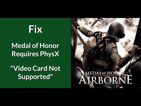 How to Fix "Medal of Honor Airborne Requires PhysX" | How to Fix "Video Card Not Supported"