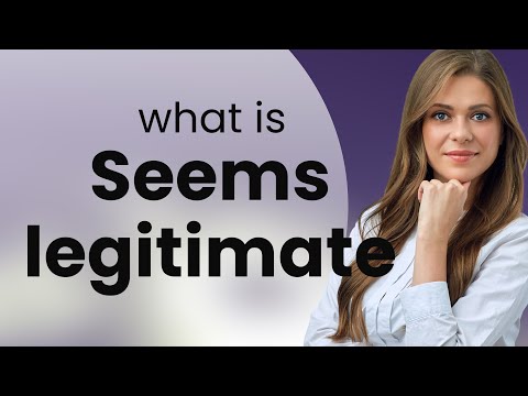 "Seems Legitimate": Unraveling the Meaning
