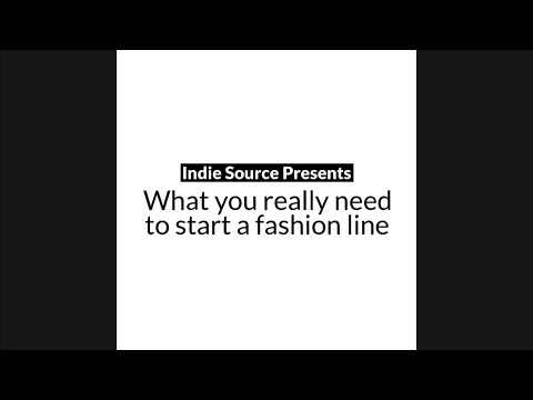 What you really need to start a fashion line | Indie Source