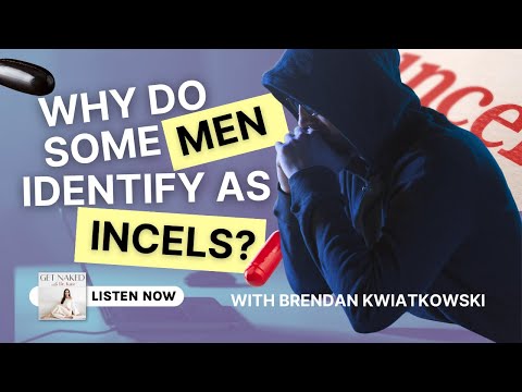 What's The Essence Of Incel Culture And Masculinity? with Brendan Kwiatkowski, PhD