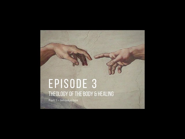 Exploring the Theology of the Body and Its Role in Healing: An ...
