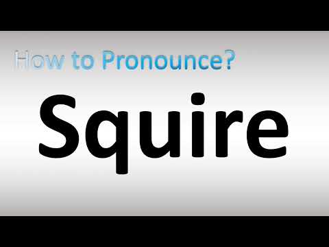 How to Pronounce Squire