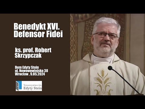BENEDYKT XVI . Defensor Fidei - ks. prof. SKRZYPCZAK