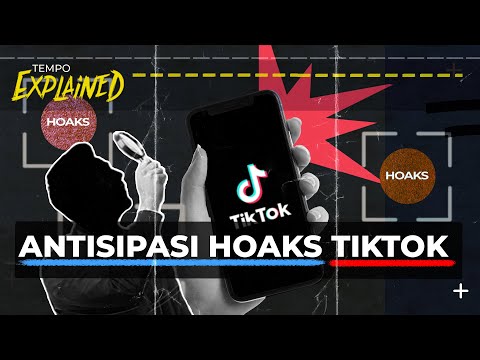 Konten Hoaks Banjiri TikTok, Ikuti Langkah Cek Fakta Berikut Ini | EXPLAINED