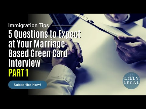 Lilly Legal | Immigration Tips | 5 Common Questions at the Marriage Based Green Card Interview PT 1