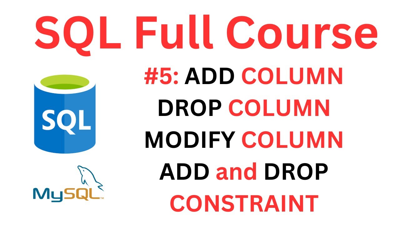 SQL Tutorial | #5: SQL ALTER TABLE - ADD COLUMN, DROP COLUMN, MODIFY COLUMN, ADD and DROP CONSTRAINT