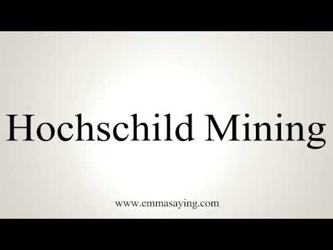 How to Pronounce Hochschild Mining