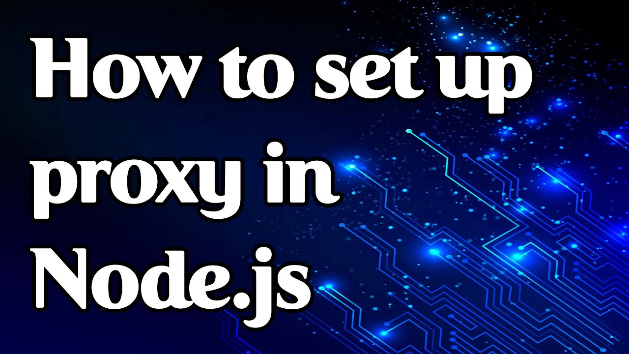How to connect a proxy in Node.js