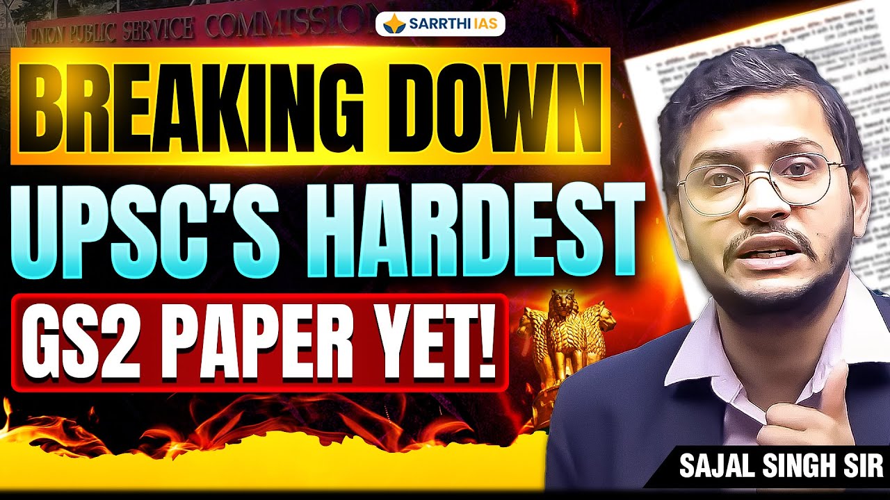 Breaking Down the Most Difficult GS 2 Paper Ever | UPSC 2025 Mains Analysis | Sarrthi IAS