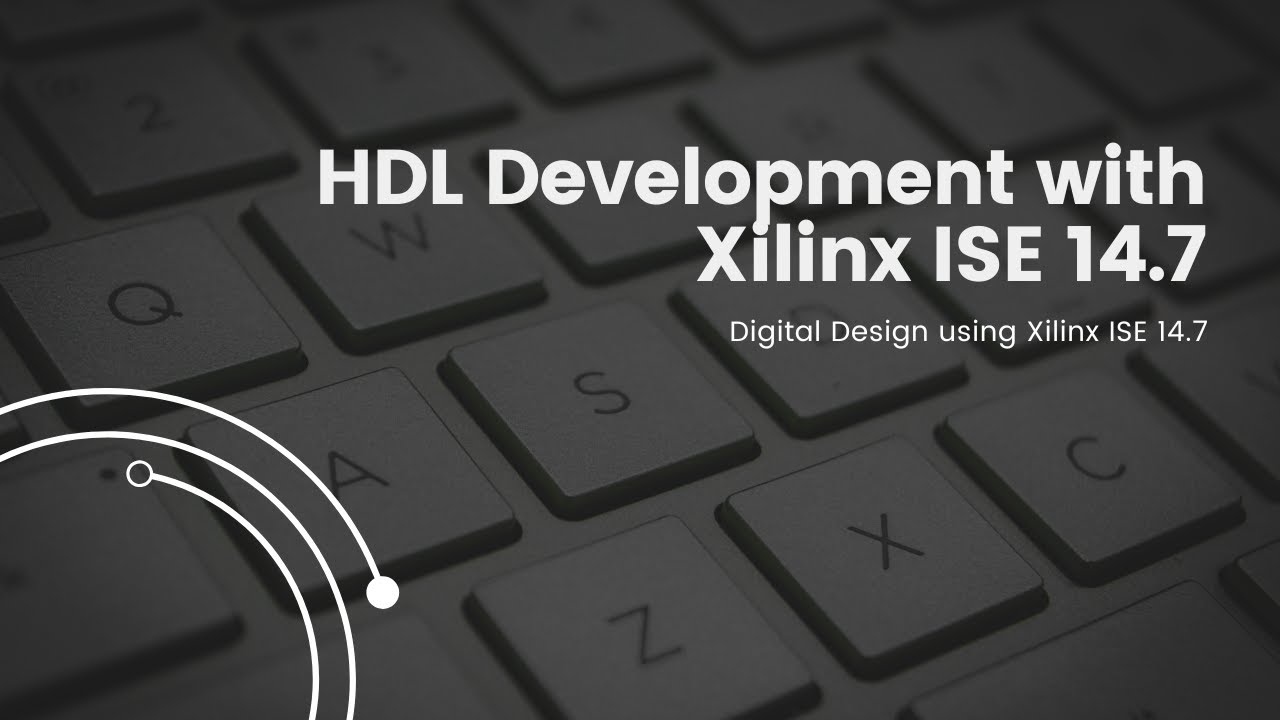HDL Development with Xilinx ISE 14.7