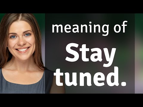 Understanding "Stay Tuned": A Guide for English Learners