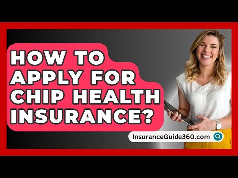 How To Apply For CHIP Health Insurance? - InsuranceGuide360.com