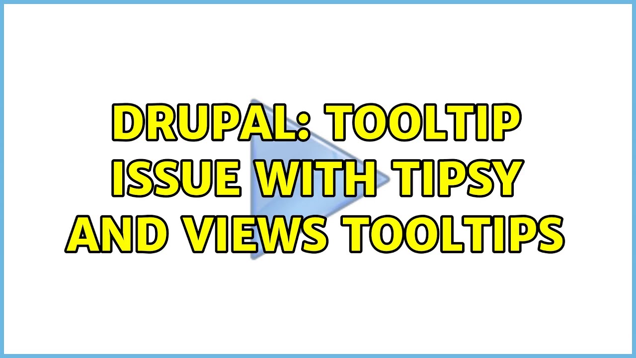 Drupal: Tooltip issue with tipsy and views tooltips
