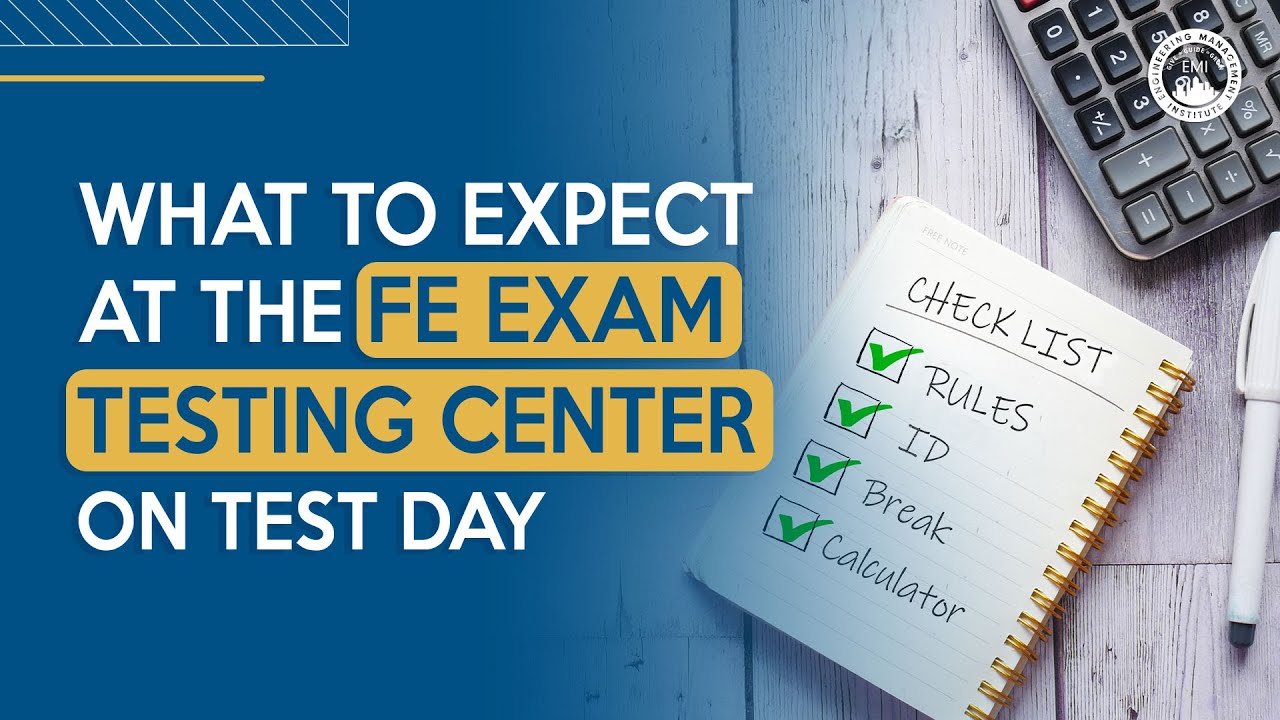 What to Expect at the FE Exam Testing Center on Test Day