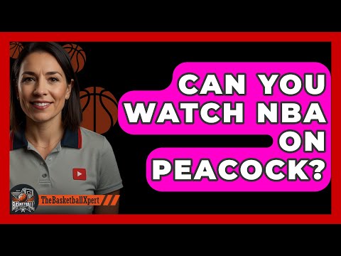 Can You Watch NBA On Peacock? - The Basketball Xpert