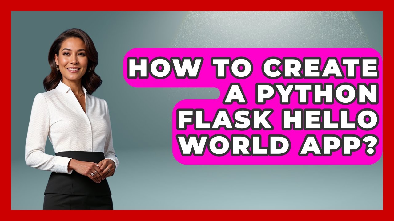 How To Create A Python Flask Hello World App? - Python Code School