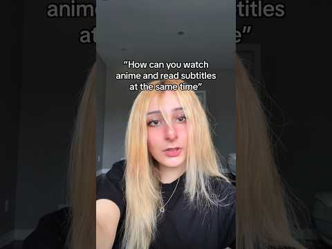 How can you watch anime and read subtitles at the same time 🤨