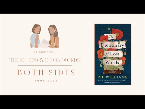 "The Dictionary of Lost Words" by Pip Williams- Both Sides Book Club: Episode 7