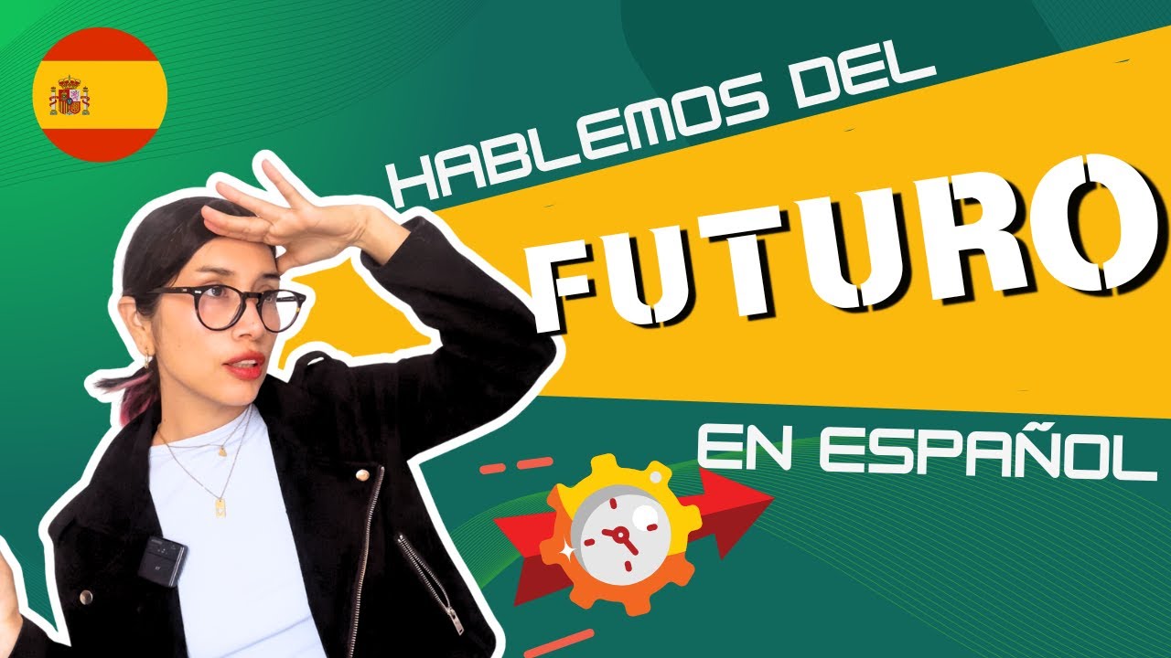 El Futuro Simple en Español: Guía Completa con Ejemplos y Verbos ...