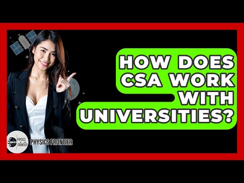 How Does CSA Work With Universities? - Physics Frontier