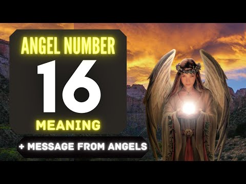 Why Do You Keep Seeing Angel Number 16 Everywhere? Exploring Its Meaning