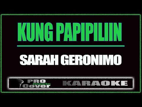 Kung Papi-piliin (Forver is not Enough Tagalog) - SARAH GERONIMO (KARAOKE)