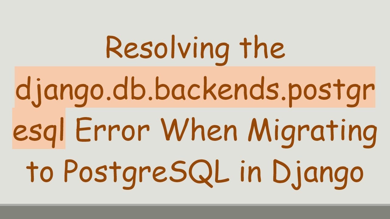 Resolving the django.db.backends.postgresql Error When Migrating to PostgreSQL in Django