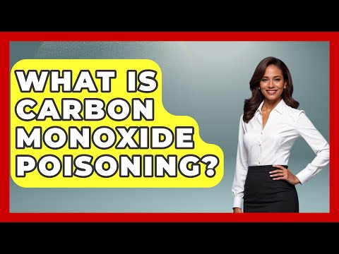 What Is Carbon Monoxide Poisoning? - The Health Brief