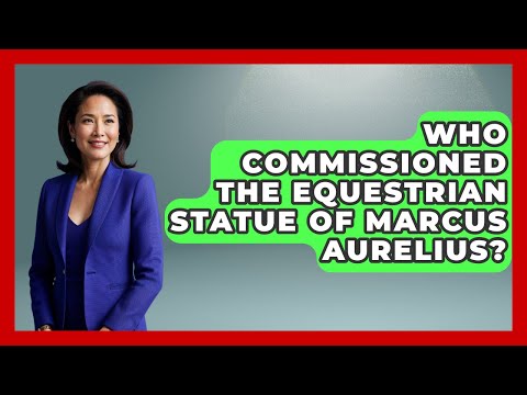 Who Commissioned The Equestrian Statue Of Marcus Aurelius? - Europe Through the Ages