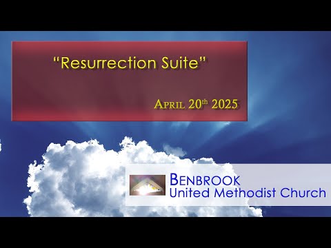 “Resurrection Suite” - Benbrook Chancel Choir