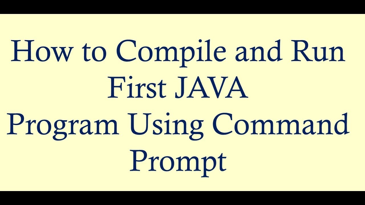 Compiling and Running First JAVA Program Using Command