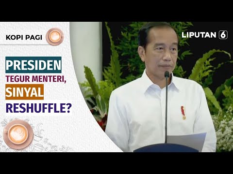 Presiden Tegur Menteri, Sinyal Reshuffle? | Kopi Pagi Liputan 6