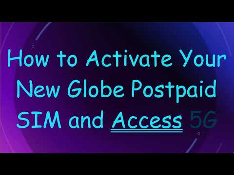 How to Activate Your New Globe Postpaid SIM and Access 5G