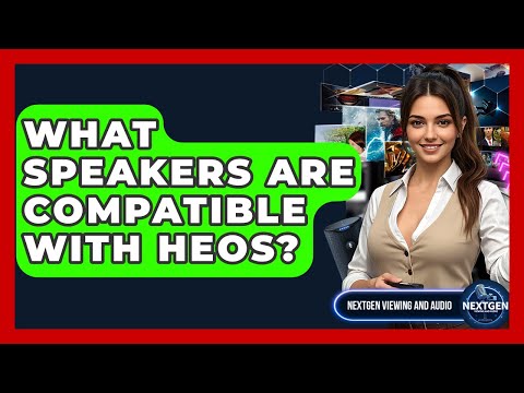 What Speakers Are Compatible With HEOS? - NextGen Viewing and Audio