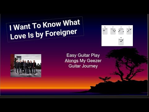I Want To Know What Love Is by Foreigner easy beginner guitar play along with lyrics and chords
