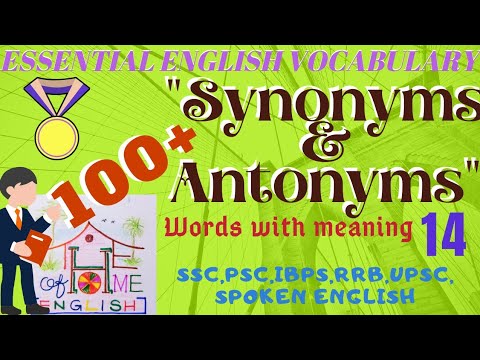 Synonyms, Antonyms,14,the home of English,SSC,PSC, IBPS, RRB, UPSC, CGL,tier2,chsl,CPO, vocabulary
