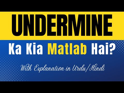 Undermine Meaning in Urdu |'Undermine Ka Kia Matlab Hota Hai'| Urdu/Hindi Explanation Included