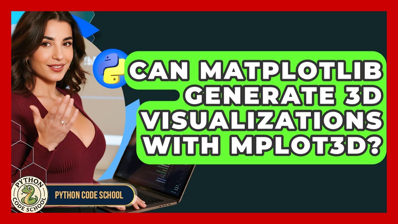 Can Matplotlib Generate 3D Visualizations With Mplot3d? - Python Code School