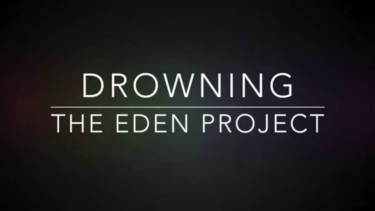 Drowning- The Eden Project (Lyrics)