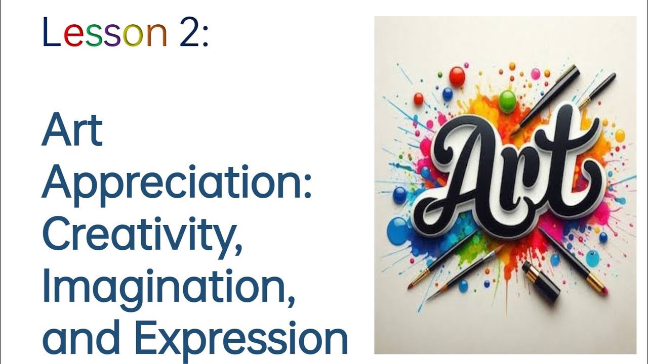 Art Appreciation Lesson 2: Creativity, Imagination, and Expression (Part 1)