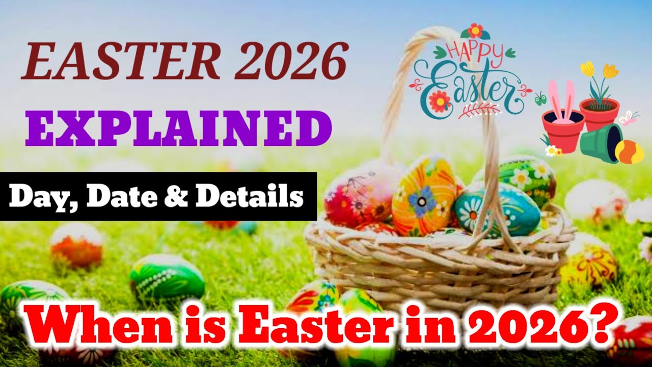 When is Easter 2026 | Easter Sunday 2026 | Easter date, meaning, celebration & more