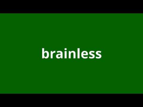 what is the meaning of brainless.