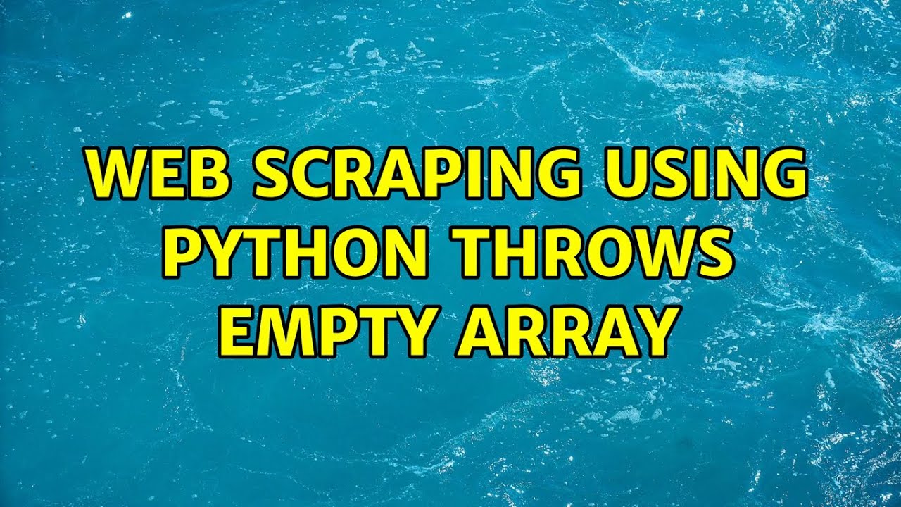 Web scraping using python throws empty array