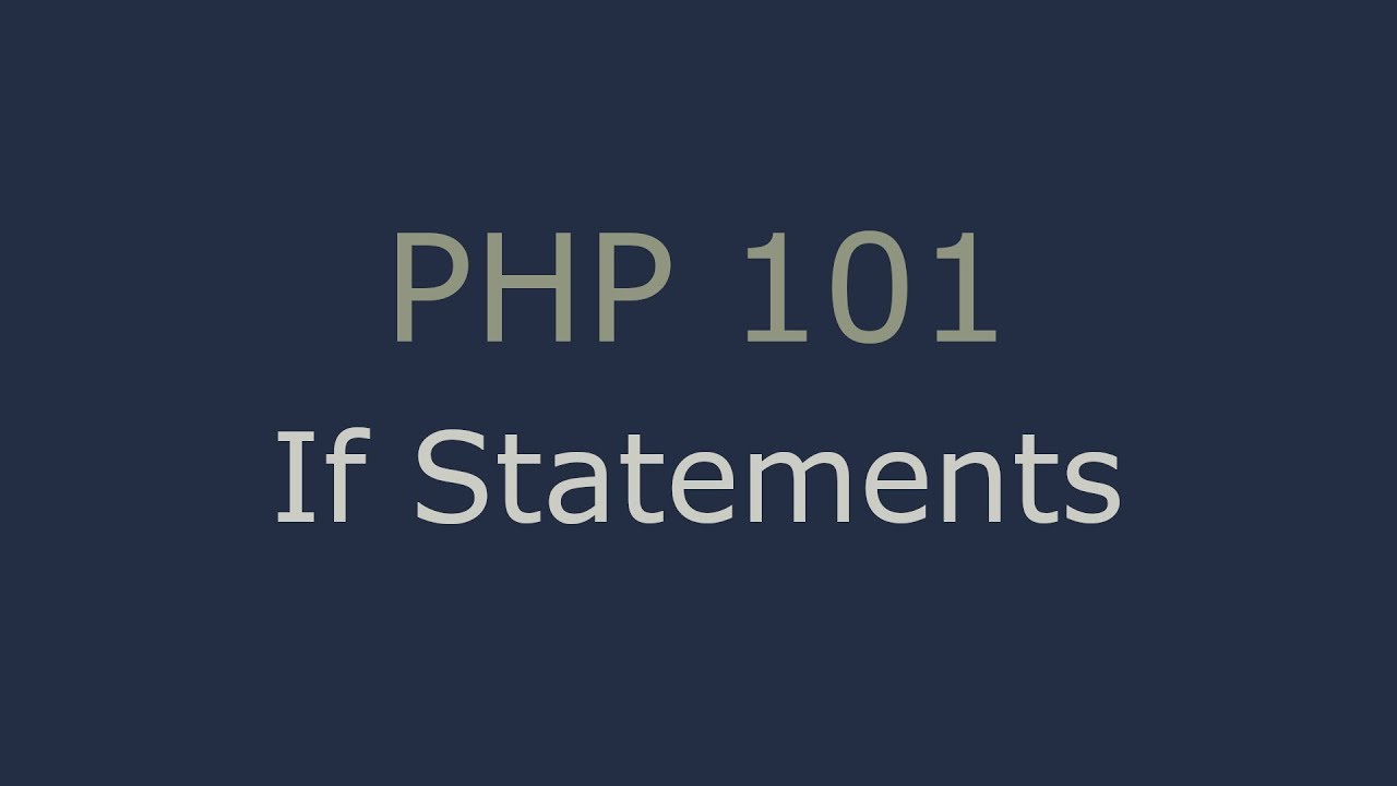 PHP 101 - If Statements