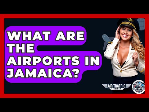 What Are The Airports In Jamaica? - Air Traffic Insider