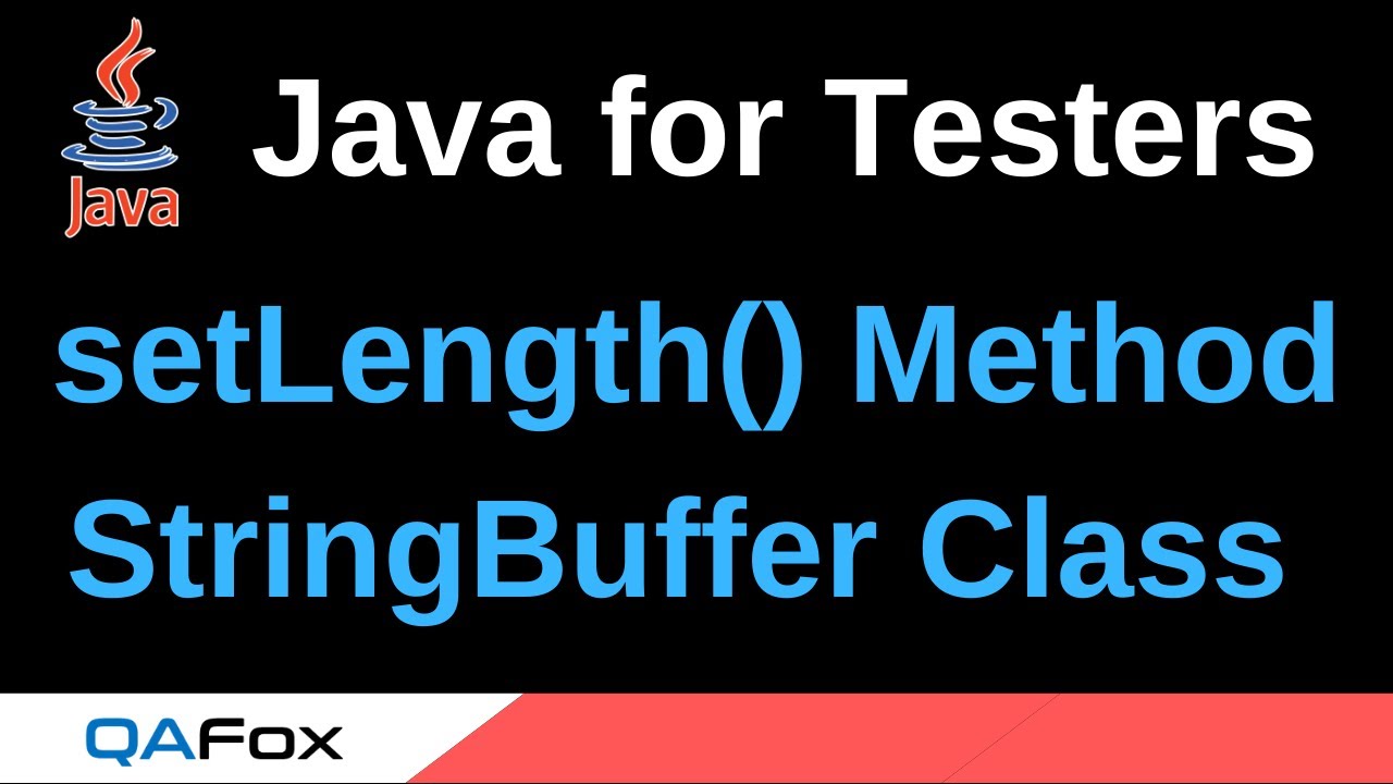 Java for Testers - Part 128 - setLength() StringBuffer Class Method